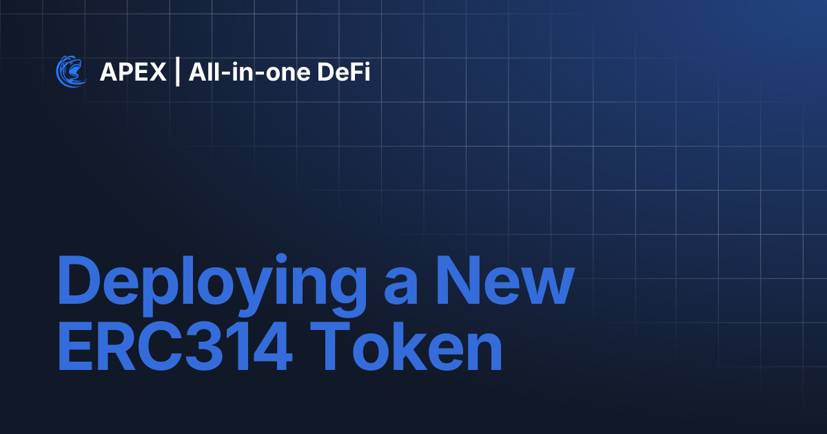 Deploying a New ERC314 Token | APEX | All-in-one DeFi